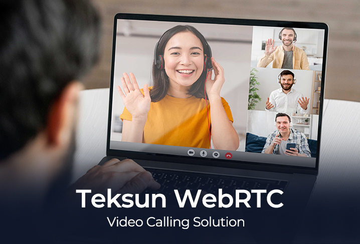 Experience Seamless Connectivity| WebRTC Video Calling Solution |Teksun Experience Seamless Connectivity| WebRTC Video Calling Solution |Teksun